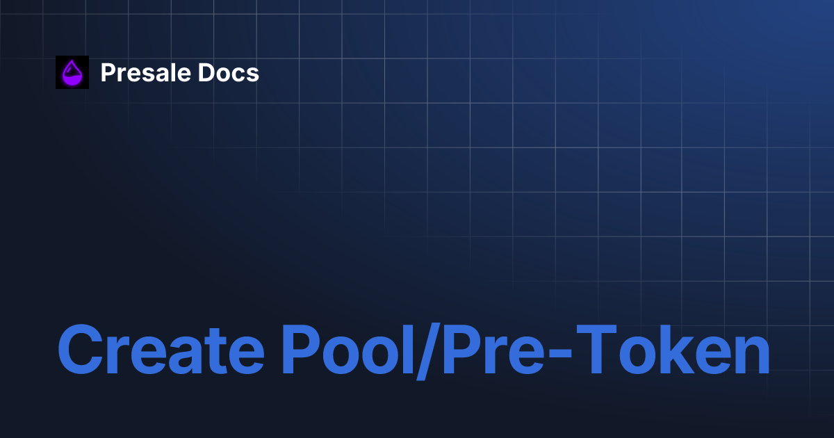 Create Pool/Pre-Token | Presale Docs